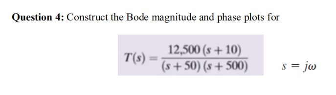 Solved Question 4: Construct the Bode magnitude and phase | Chegg.com