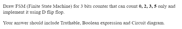 Solved Draw FSM (Finite State Machine) for 3 bits counter | Chegg.com
