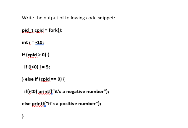 Solved Write the output of following code snippet: pid t | Chegg.com