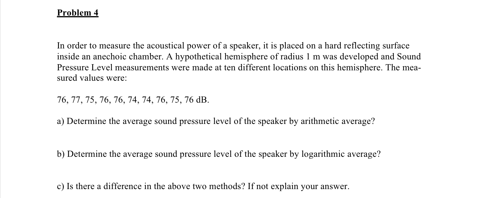 Solved Problem 4 In order to measure the acoustical power of | Chegg.com