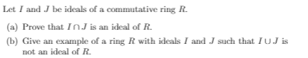 Solved Let I and I be ideals of a commutative ring R (a) | Chegg.com