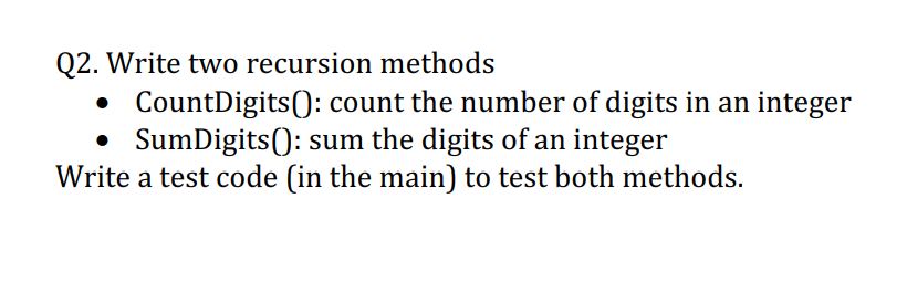 Solved Q2. Write two recursion methods • CountDigits(): | Chegg.com