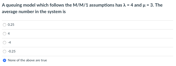 Solved A queuing model which follows the M/M/1 assumptions | Chegg.com