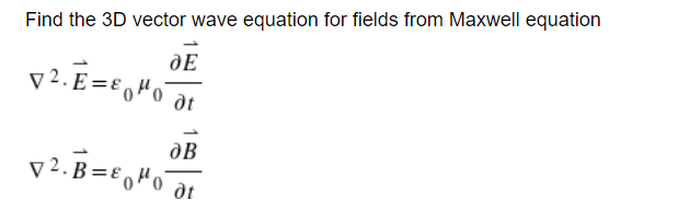 Solved Find the 3D vector wave equation for fields from | Chegg.com