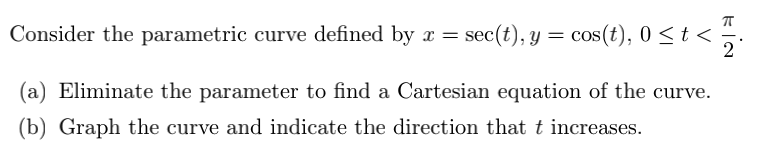 Solved Consider the parametric curve defined by a = sec(t), | Chegg.com