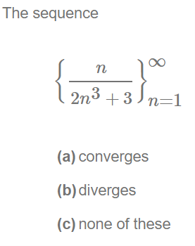 Solved The sequence {2n3+3n}n=1∞ (a) converges (b) diverges | Chegg.com