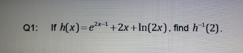 Solved h(x)=e2x−1+2x+ln(2x) | Chegg.com