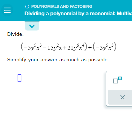 Solved Divide. (−5y5x3−15y2x+21y6x4)÷(−3y5x3) Simplify your | Chegg.com