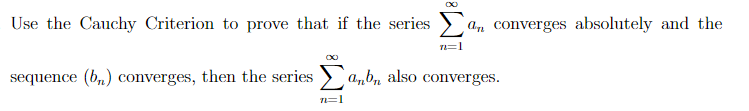 Solved Use the Cauchy Criterion to prove that if the series | Chegg.com