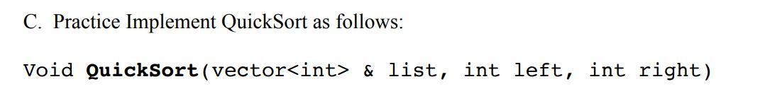 Solved C. Practice Implement QuickSort as follows: Void | Chegg.com