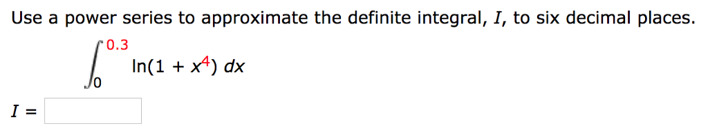 Solved Use a power series to approximate the definite | Chegg.com Solved Use a power series to approximate the definite | Chegg.com