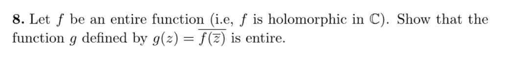 Solved 8 Let F Be An Entire Function I E F Is Holomorphic