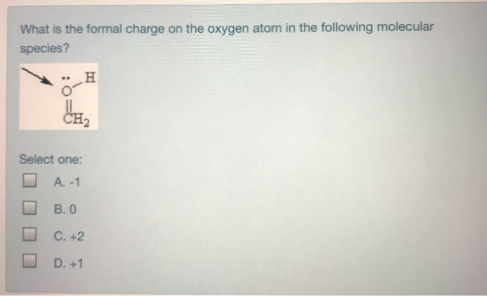 Solved What is the formal charge on the oxygen atom in the | Chegg.com