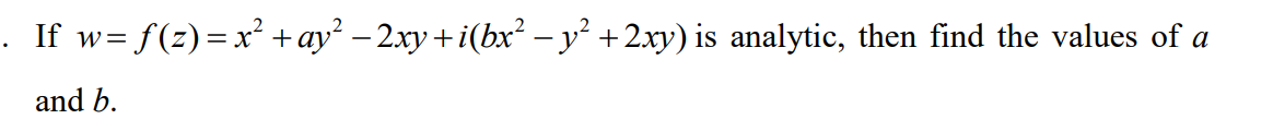 Solved If w=f(z)=x2+ay2-2xy+i(bx2-y2+2xy) ﻿is analytic, then | Chegg.com