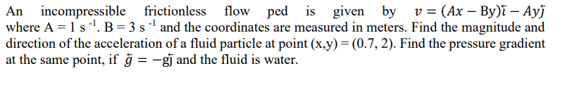 Solved An incompressible frictionless flow ped is given by | Chegg.com