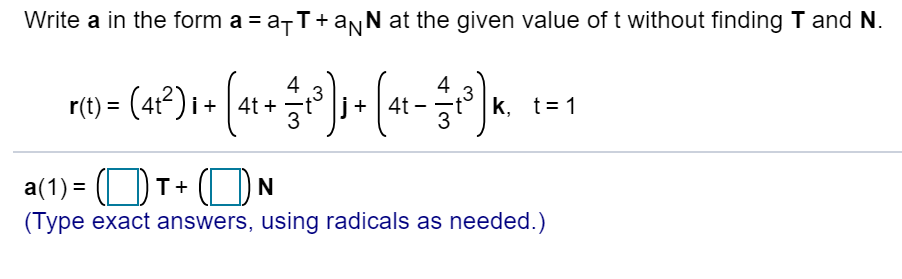 Solved Write a in the form a=aTT + aNN at the given value of | Chegg.com
