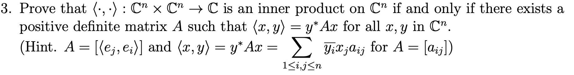 Solved Prove that ⋅,⋅ :Cn×Cn→C is an inner product on Cn if | Chegg.com