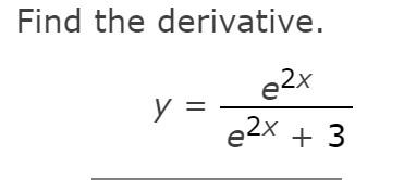Solved Find the derivative. e22 y = e2x + 3 | Chegg.com