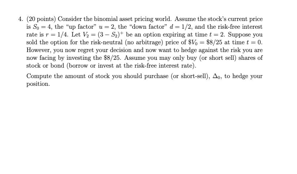 Solved 4. (20 points) Consider the binomial asset pricing | Chegg.com