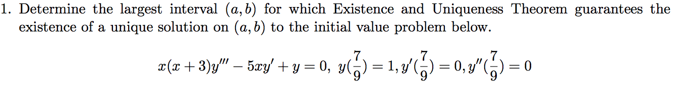 Solved 1. Determine the largest interval (a,b) for which | Chegg.com