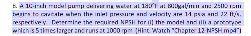 Solved 8. A 10-inch model pump delivering water at 180°F at | Chegg.com