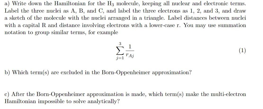 Solved a) Write down the Hamiltonian for the H3 molecule, | Chegg.com