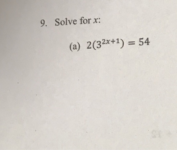 Solved 9. Solve for x: (a) 2(32x+1)=54 | Chegg.com