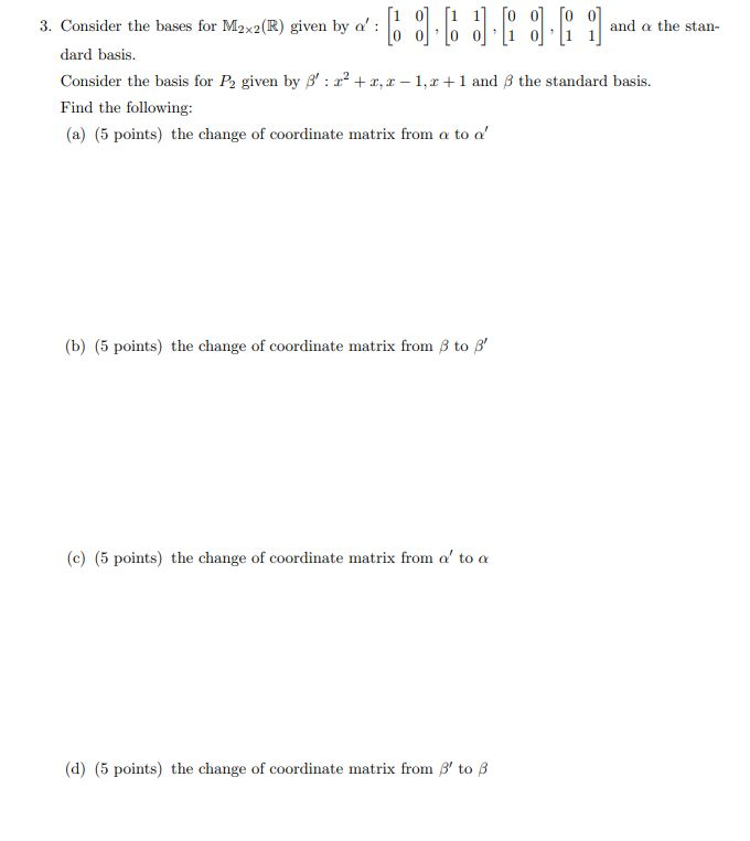 Solved 6:9 [ [ ] [ ] 3. Consider the bases for M2x2(R) given | Chegg.com