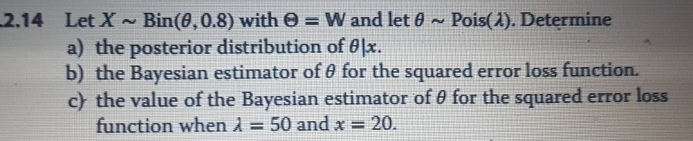 Solved 2.14 Let X - Bin(0,0.8) with = Wand let 0 ~ Pois(1). | Chegg.com