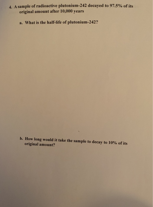 Solved 4. A sample of radioactive plutonium-242 decayed to | Chegg.com