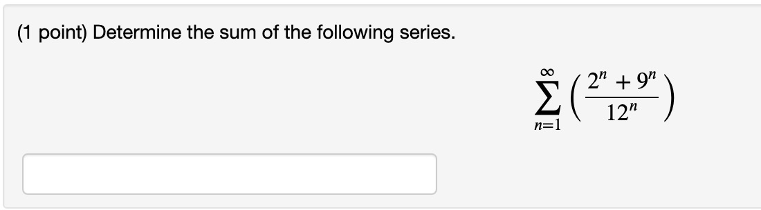 Solved (1 point) Determine the sum of the following series. | Chegg.com