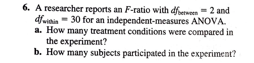 Solved 6. A researcher reports an F-ratio with dfbetween =2 | Chegg.com