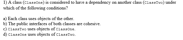 Solved 1) A class (ClassOne) is considered to have a | Chegg.com