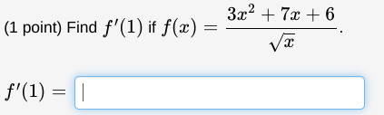 Solved point) ﻿Find f'(1) ﻿if f(x)=3x2+7x+6x2.f'(1)= | Chegg.com