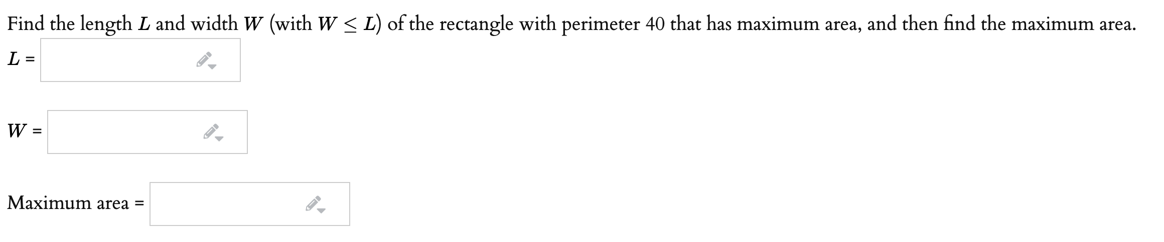 Solved Find the length L and width W (with W