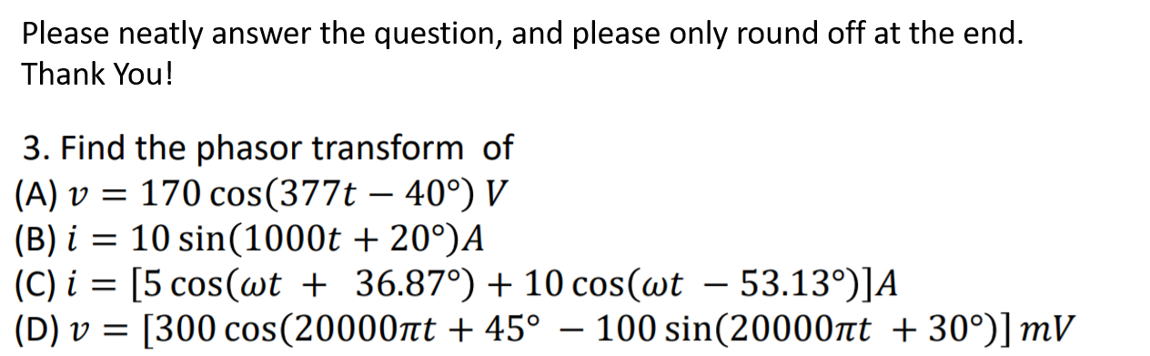 Solved 3. Find the phasor transform of (A) v = 170 cos(377t | Chegg.com