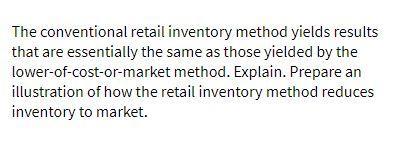 Solved The conventional retail inventory method yields | Chegg.com