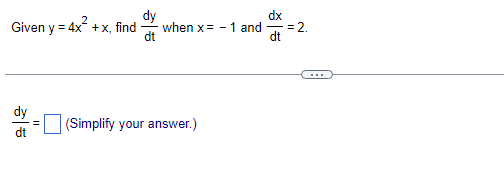 Solved Given y=4x2+x, find dtdy when x=−1 and dtdx=2. dtdy= | Chegg.com