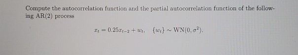 Solved Compute the autocorrelation function and the partial | Chegg.com