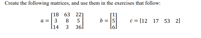 Create the following matrices, and use them in the | Chegg.com