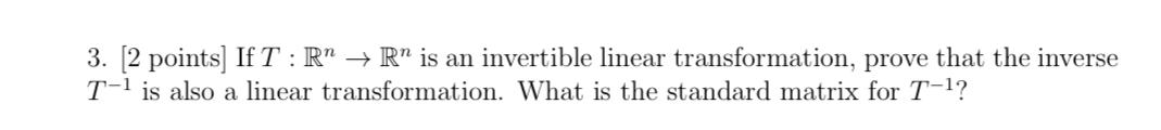 Solved 3. [2 points] If T:Rn→Rn is an invertible linear | Chegg.com