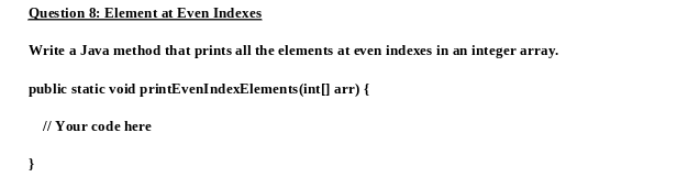 Solved Question 8 Element At Even Indexes Write A Java 