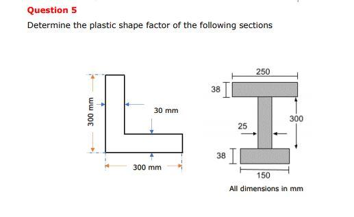 Solved Question 5 Determine the plastic shape factor of the | Chegg.com