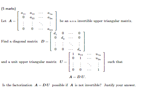 Solved (5 marks) Let A=⎣⎡a110⋮0a12a22⋮0⋯⋯⋱⋯a1na2n⋮ann⎦⎤ be | Chegg.com
