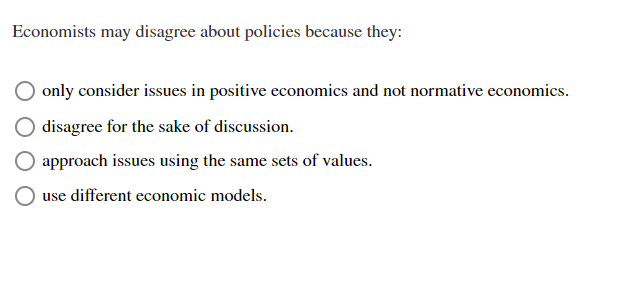 Solved Economists may disagree about policies because | Chegg.com
