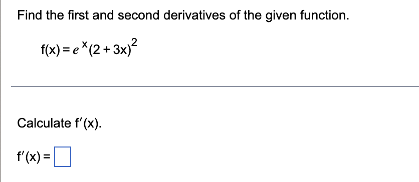 Solved Find the first and second derivatives of the given | Chegg.com