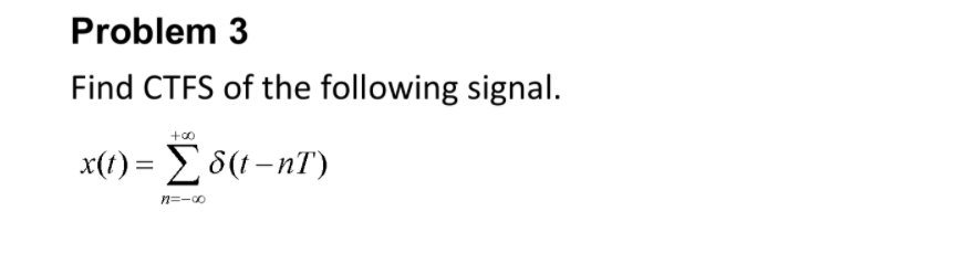 Solved Problem 3 Find CTFS of the following signal. +00 | Chegg.com