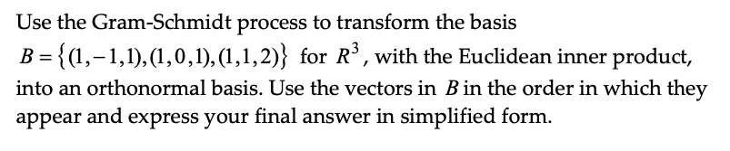 Solved Use the Gram-Schmidt process to transform the basis | Chegg.com