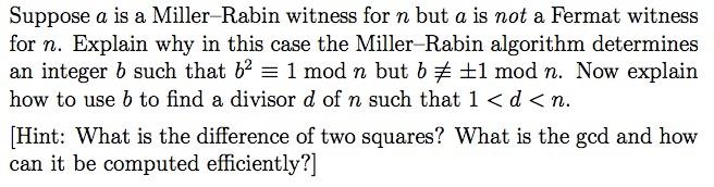 Solved Suppose a is a Miller-Rabin witness for n but a is | Chegg.com