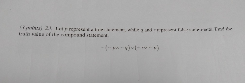 Solved (3 points) 23. Let p represent a true statement, | Chegg.com